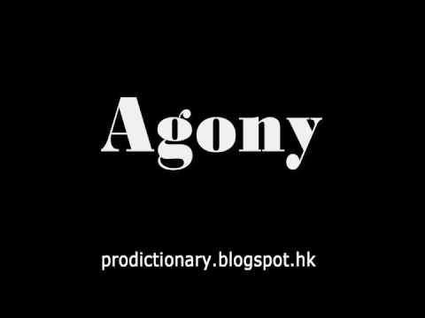 How to Pronounce Agony|Pro Dictionary