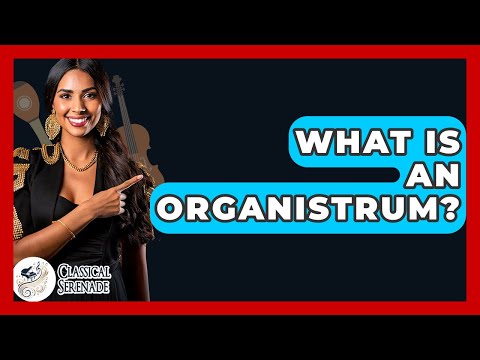 What Is An Organistrum? - Classical Serenade