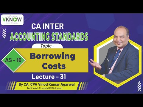 CA INTER Accounting Standards | AS - 16 Lecture - 31 | By CA, CPA Vinod Kumar Agarwal |