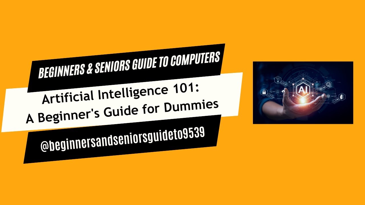 Artificial Intelligence 101:  A Beginner's Guide for Dummies