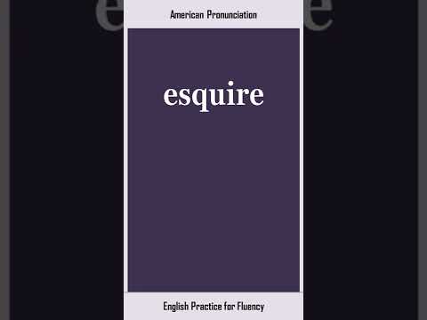 esquire, How to Say or Pronounce ESQUIRE in American, British English, Pronunciation