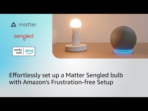 Effortlessly set up a Matter Sengled bulb with Amazon's Frustration-Free Setup