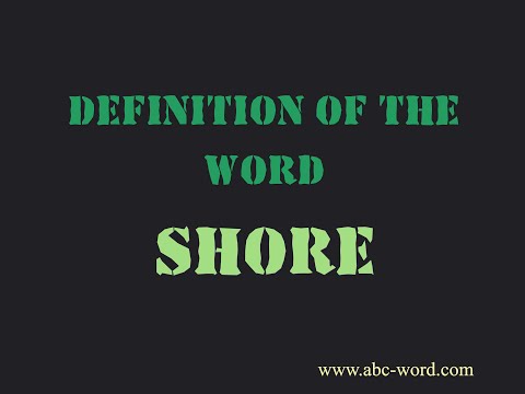 Definition of the word "Shore"