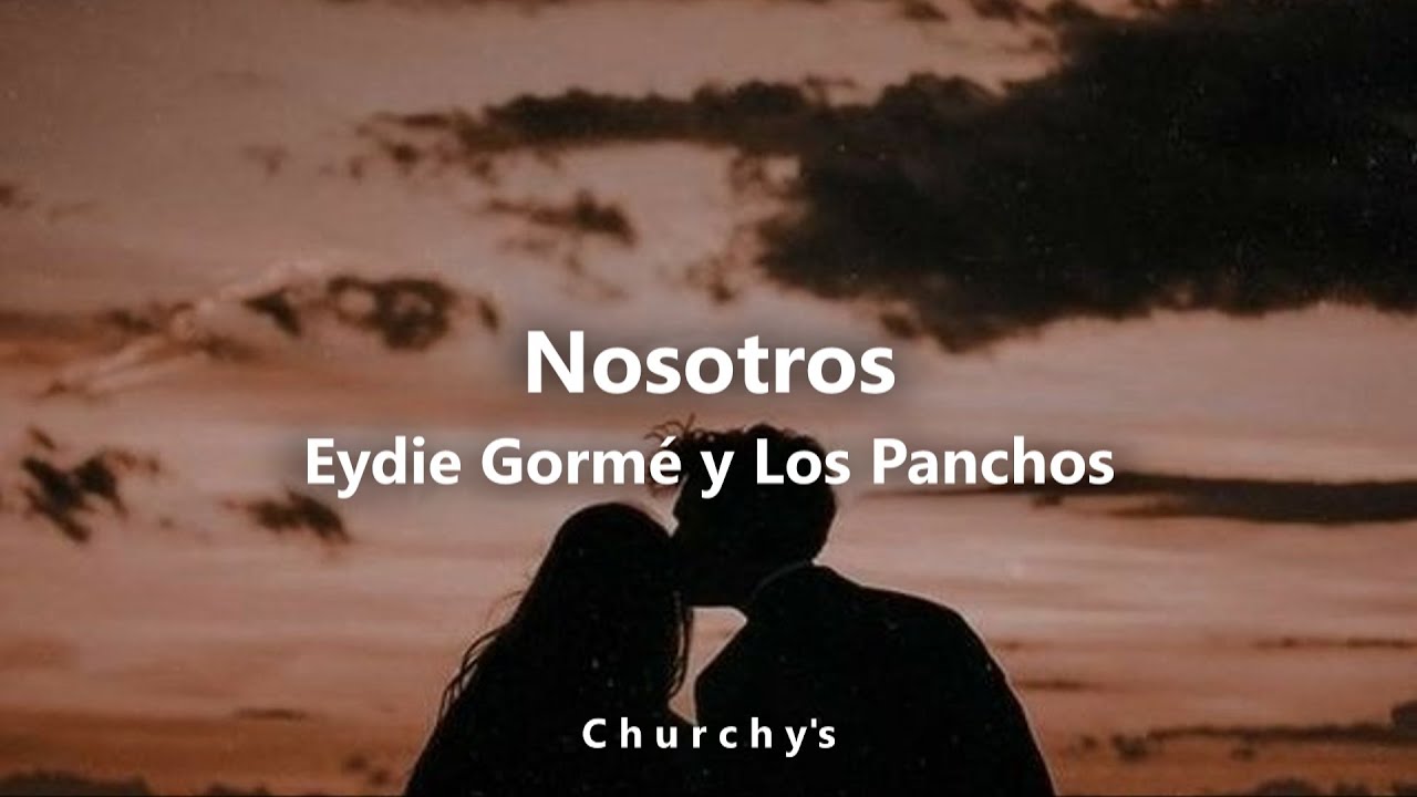 Nosotros - Eydie Gormé y Los Panchos (Letra)
