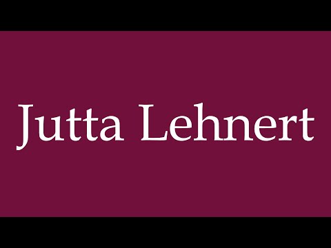How to Pronounce ''Jutta Lehnert'' Correctly in German