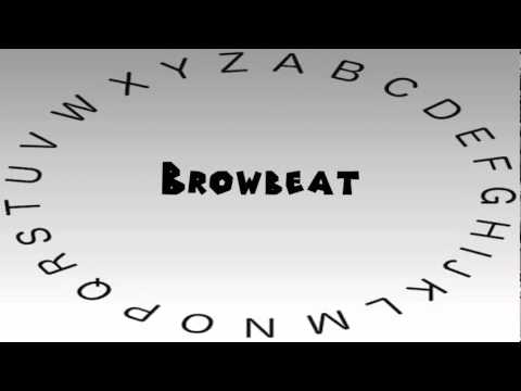 How to Say or Pronounce Browbeat