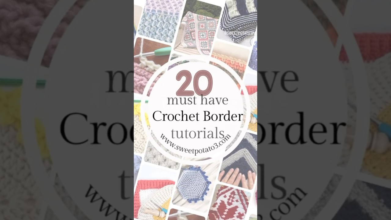20 must have crochet border tutorials 🧶