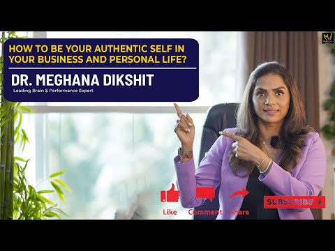 How to be your authentic self in your business and personal life? Dr. Meghana Dikshit