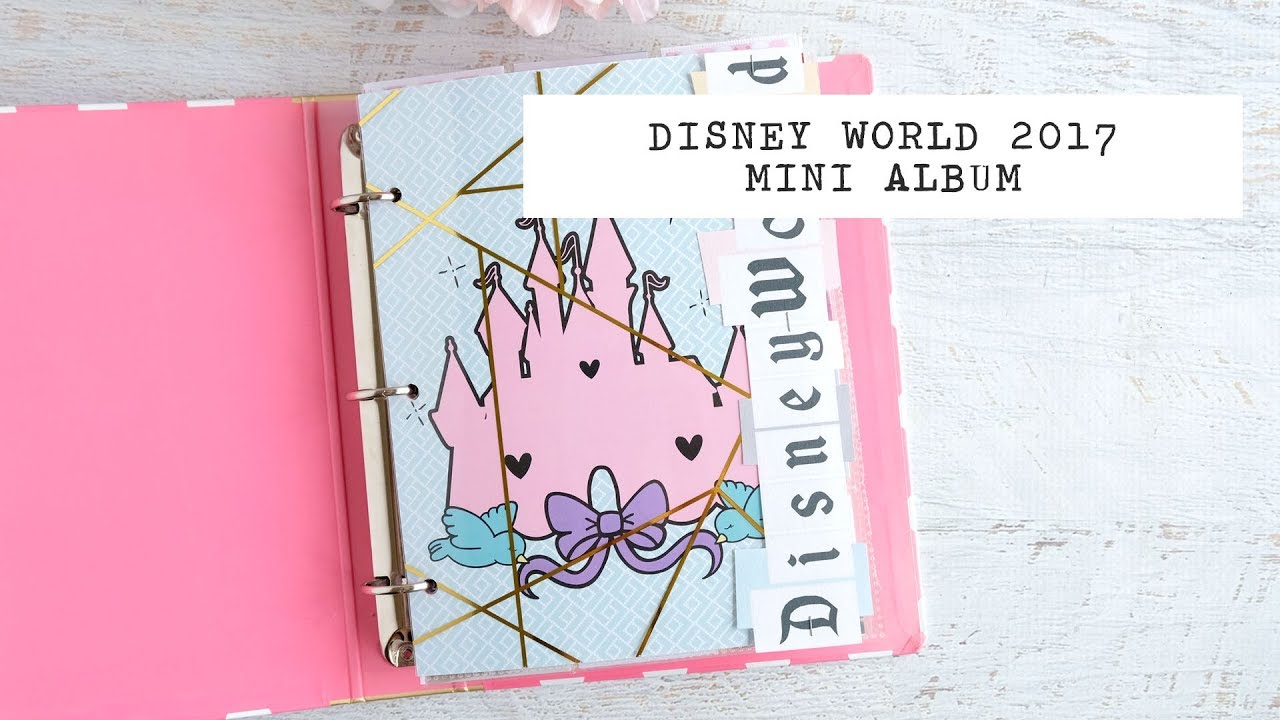 DISNEY SCRAPBOOK FLIP THROUGH | Disney World 2017 Mini Album | the fairytale club
