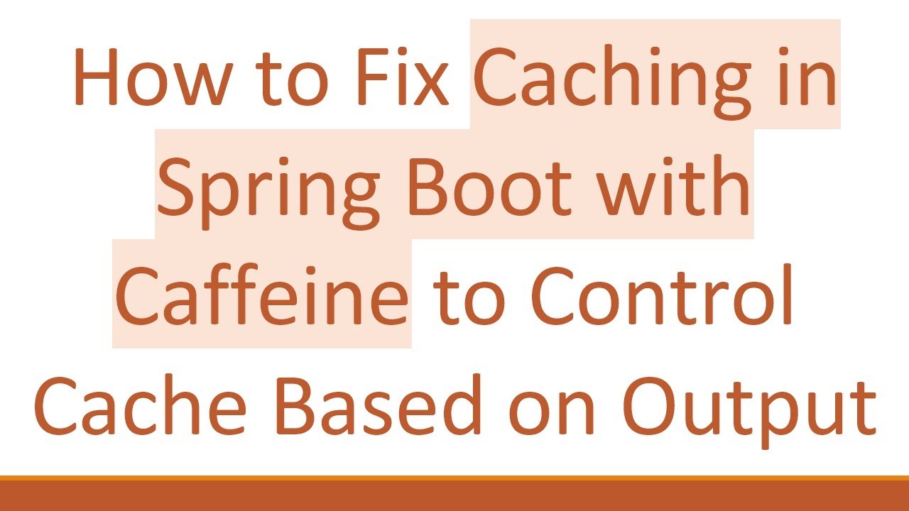 How to Fix Caching in Spring Boot with Caffeine to Control Cache Based on Output