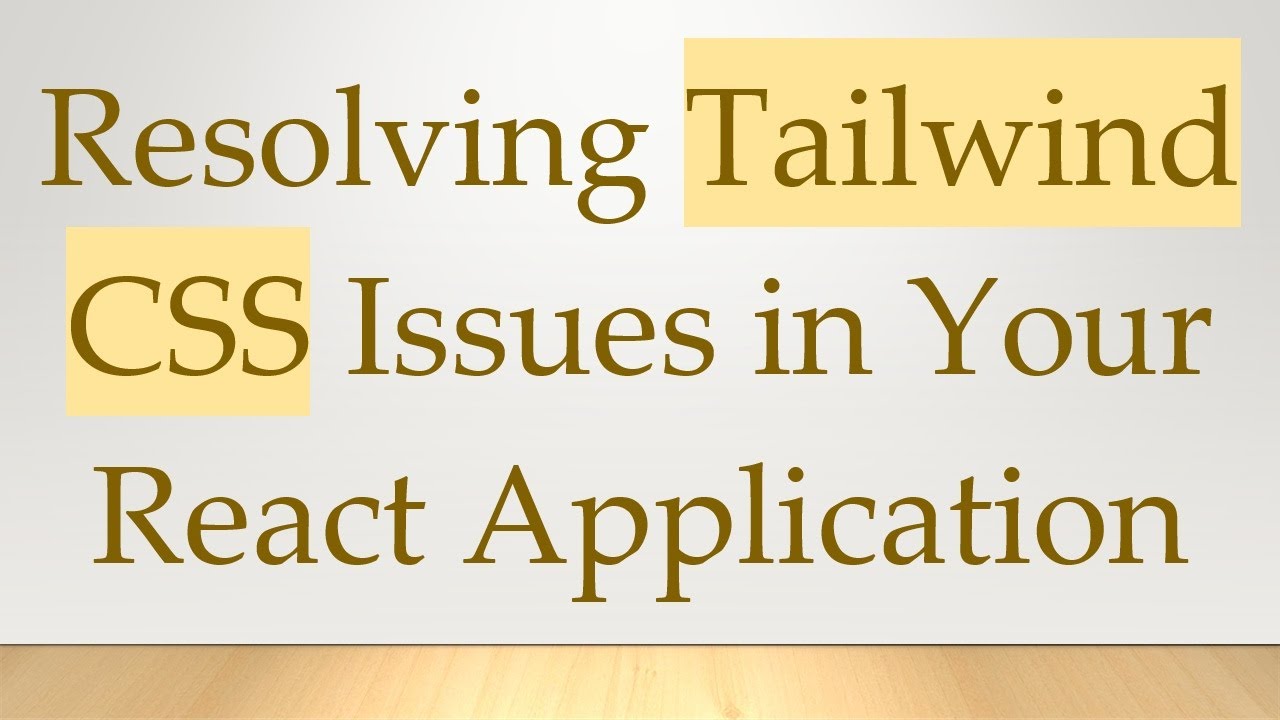 Resolving Tailwind CSS Issues in Your React Application