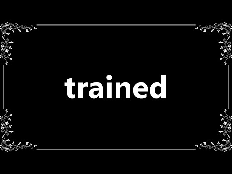 Trained - Meaning and How To Pronounce