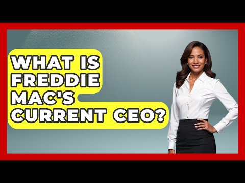 What Is Freddie Mac's Current CEO? | Ask Your Bank Teller
