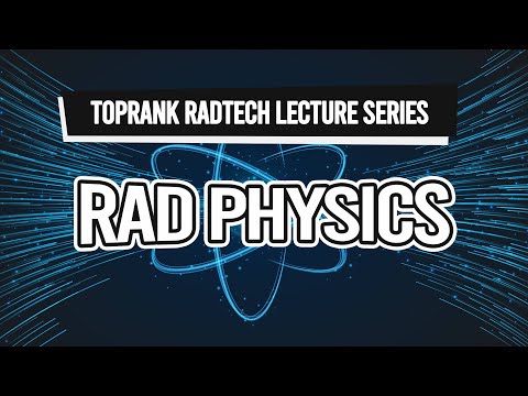 TopRank Radtech Lecture Series: Rad Physics