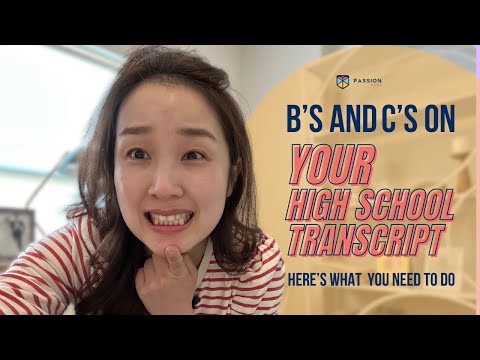B's & C's On Your High School Transcript - What You Need To Do // Passion Prep
