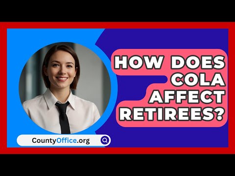 How Does COLA Affect Retirees? - CountyOffice.org