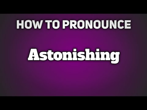 How to Pronounce Astonishing | British & American Pronunciation Guide