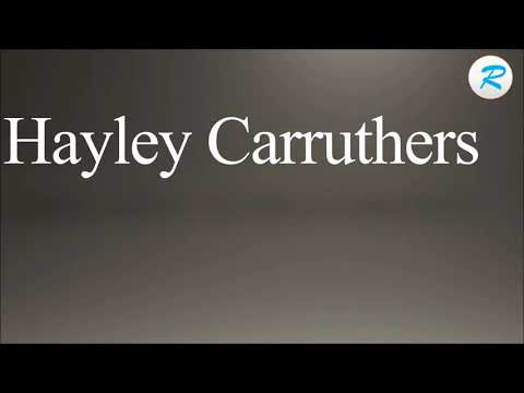 How to pronounce Hayley Carruthers