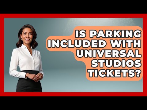 Is Parking Included With Universal Studios Tickets? - Insider Theme Park Tips