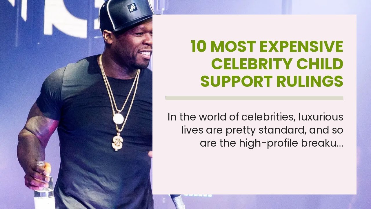 10 Most Expensive Celebrity Child Support Rulings
