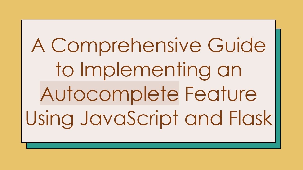 A Comprehensive Guide to Implementing an Autocomplete Feature Using JavaScript and Flask