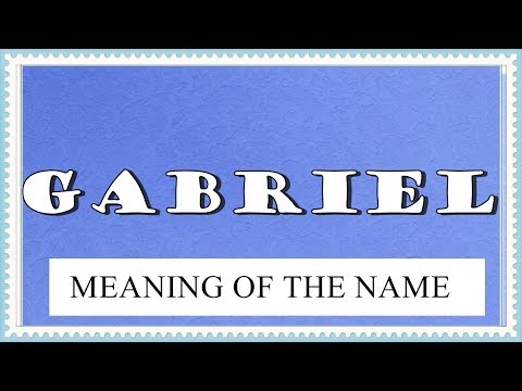 NAME GABRIEL - FUN FACTS, MEANING OF THE NAME, HOROSCOPE