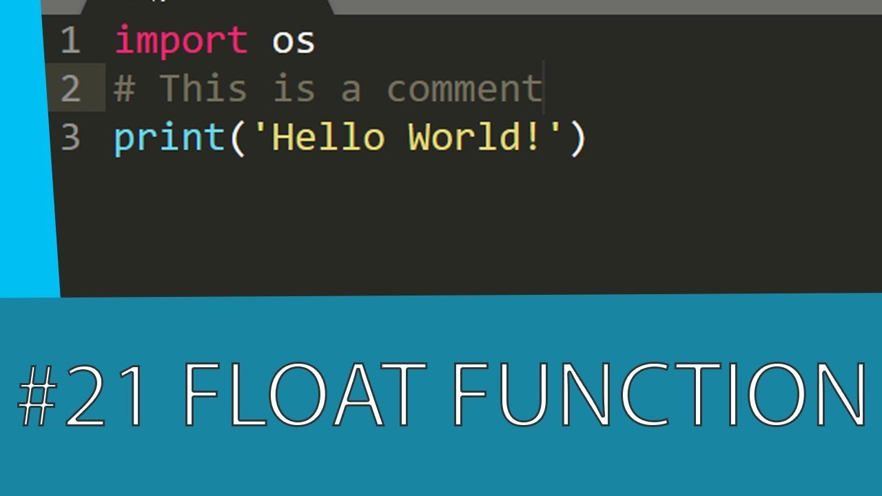 #21 PYTHON TUTORIAL - FUNCTIONS THE FLOAT FUNCTION