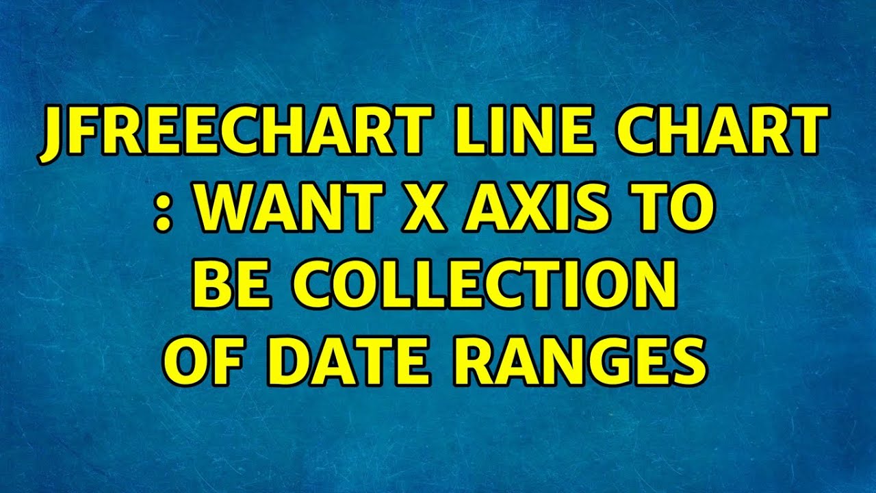 JFREECHART line chart : Want X axis to be collection of date ranges (2 Solutions!!)