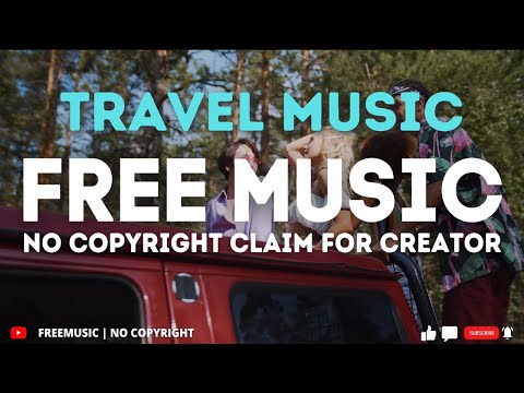 Travel Music Free Background Music For Youtube Videos No Copyright Download For Content Creators