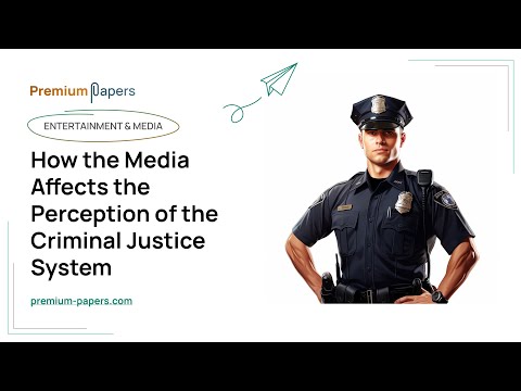 How the Media Affects the Perception of the Criminal Justice System - Essay Example