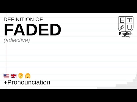FADED meaning, definition & pronunciation | What is FADED? | How to say FADED
