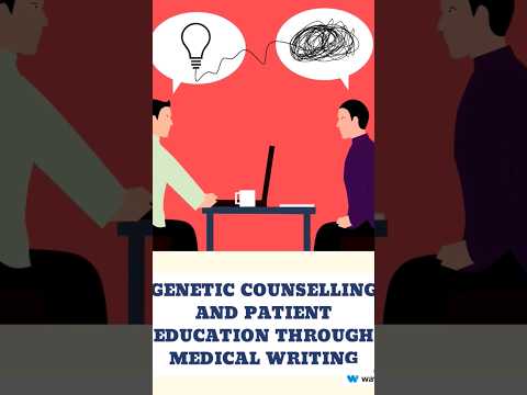Genetic Counselling & Patient Education Through Medical Writing #medicalwriting #geneticcounseling