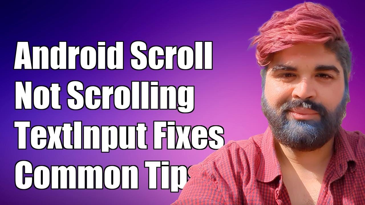 Android ScrollView Not Scrolling with TextInput: Common Fixes and Solutions