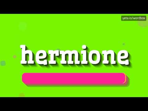 HERMIONE - HOW TO PRONOUNCE IT!?