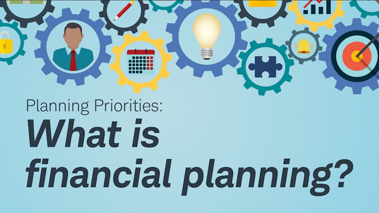 Planning Priorities: What Is Financial Planning?