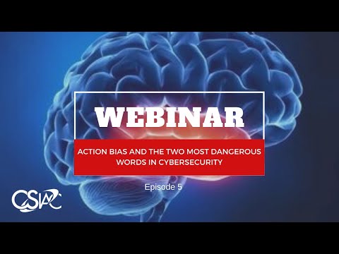 CSIAC Webinar: Action Bias and the Two Most Dangerous Words in Cybersecurity