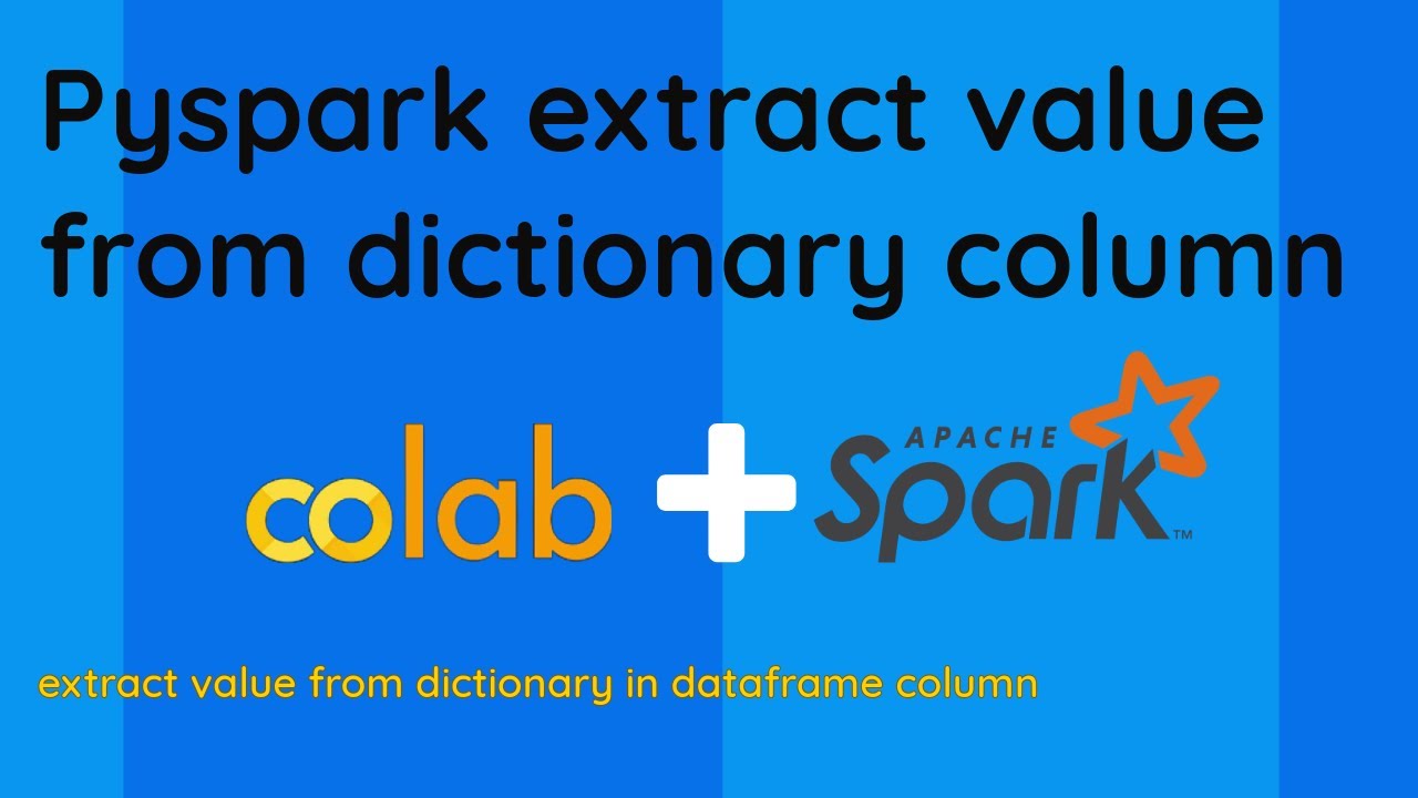 How to extract values from dictionary column in pyspark dataframe | pyspark get value by key | Colab
