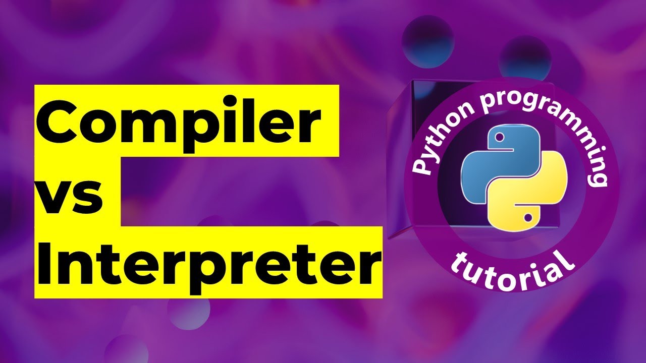 Lesson -1: Difference between Compiler and Interpreter | Python Programming for Beginners