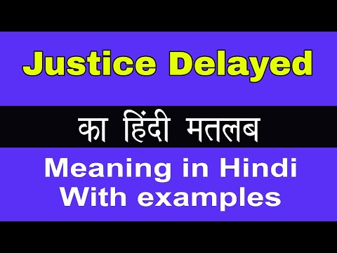 Justice Delayed Is Justice Denied Meaning in Hindi/Justice Delayed Is Justice Denied का अर्थ क्या है
