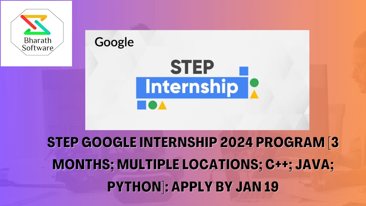 STEP Google Internship 2024 Program 3 months; Multiple Locations; C++; Java; Python- Apply by Jan 19