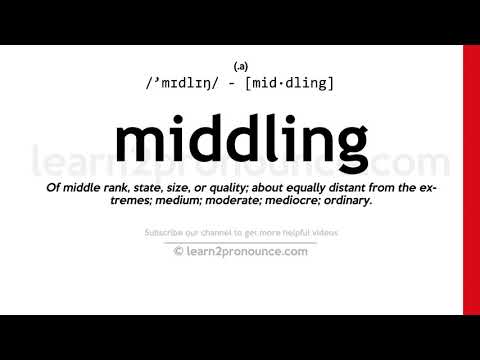 Pronunciation of Middling | Definition of Middling