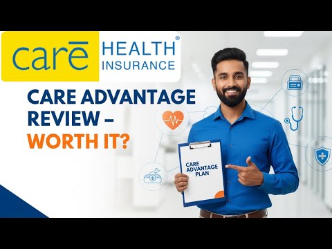 Care Health Insurance Plan Complete Review| Care Advantage Health Plan Details