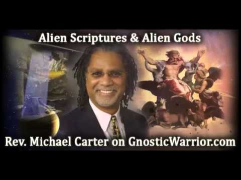 Alien Scriptures and Ancient Aliens With Rev. Michael Carter - Gnostic Warrior #34