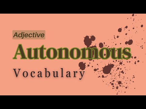 What is the meaning of Autonomous?