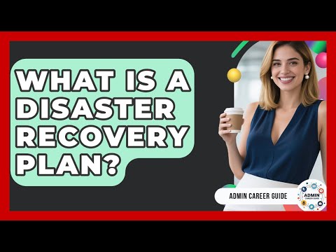 What Is A Disaster Recovery Plan? - Admin Career Guide