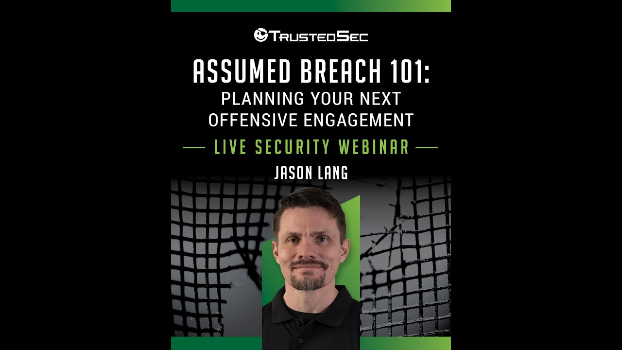 Webinar - Assumed Breach 101: Planning your next offensive engagement