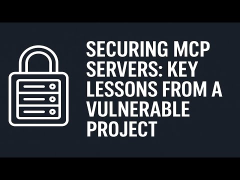 Securing MCP Servers: Key Lessons from a Vulnerable Project
