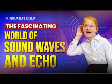 The Fascinating World of Sound Waves & Echo | Science Explained