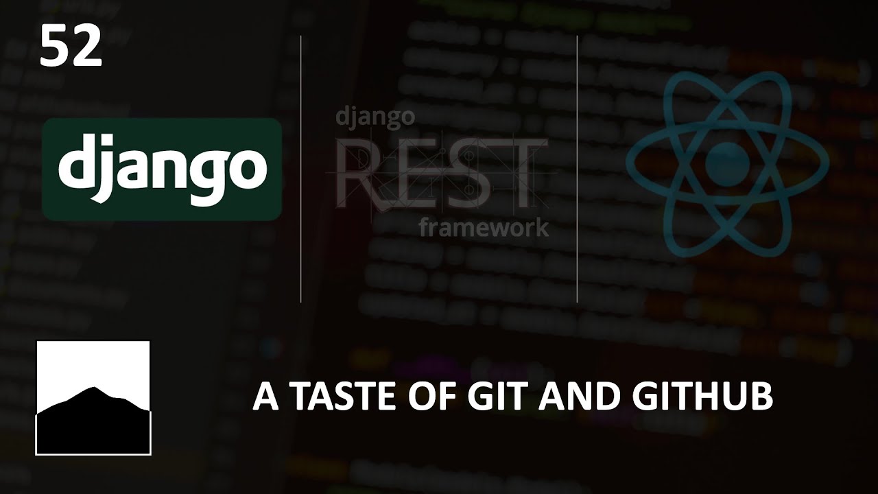 52 - A Taste of Git and Github - Django | DRF | React w. Data Analysis