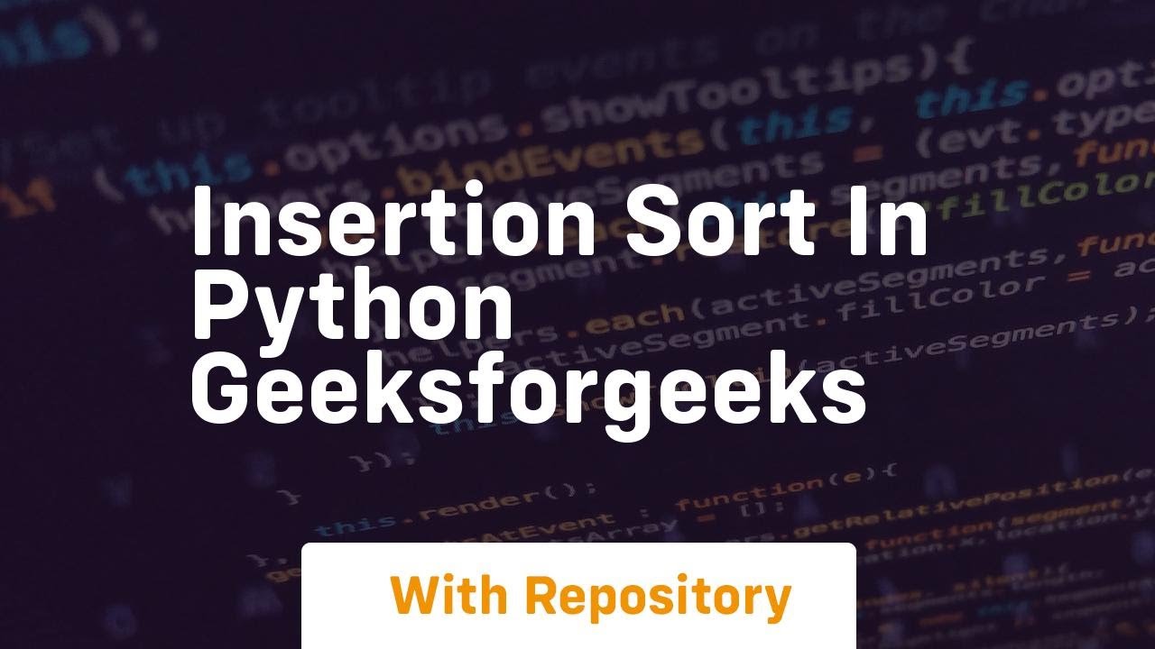 insertion sort in python geeksforgeeks